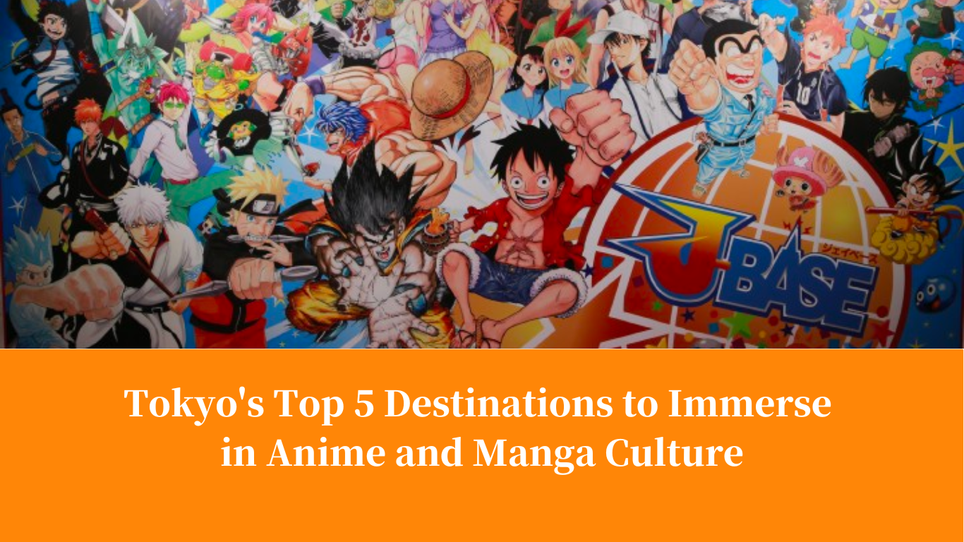 Tokyo’s Top 5 Destinations to Immerse in Anime and Manga Culture ...